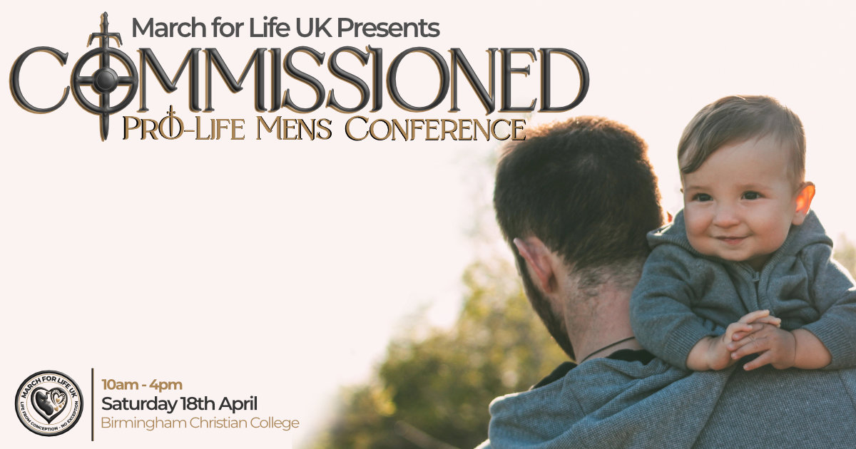 Commissioned: Pro-Life Men's Conference - March for Life UK